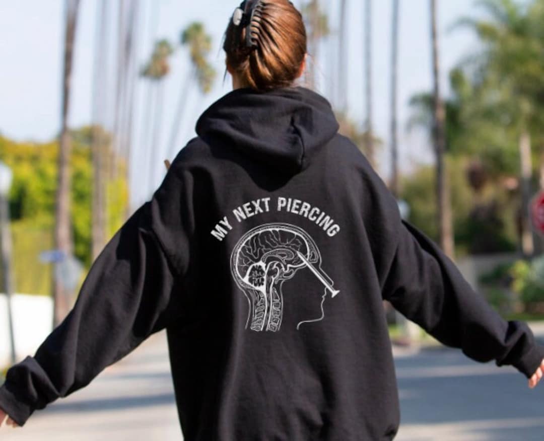 Lobotomy Hoodie, My Next Piercing Shirt, Lobotomy Piercing, Funny Meme ...