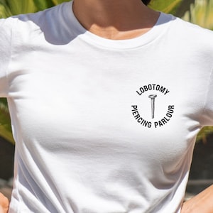 Lobotomy Shirt, My Next Piercing Shirt, Lobotomy Piercing Parlor, Funny ...