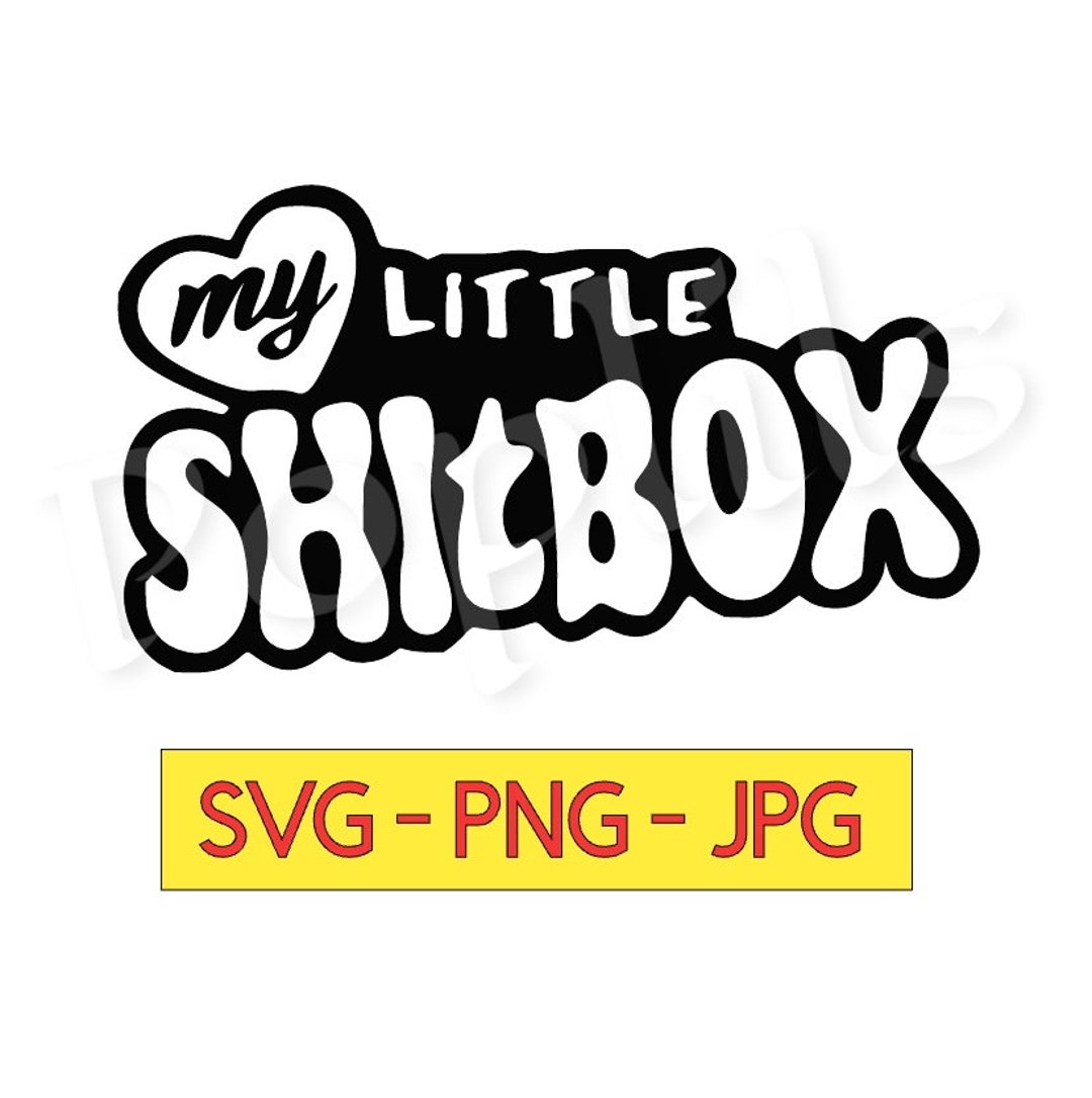 My Little Shitbox Svg Png Jpg - Etsy