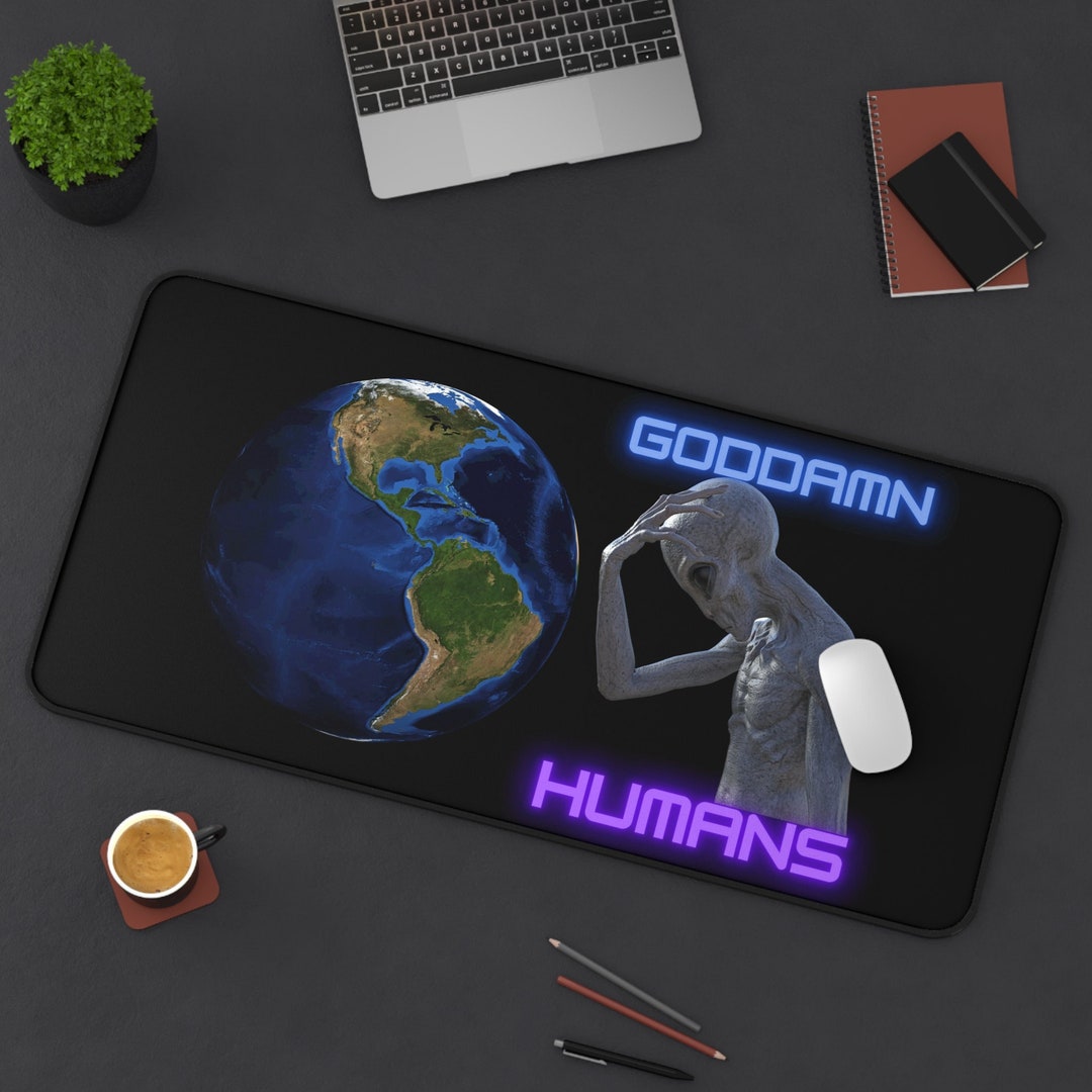 Goddamn Humans Cute Desk Mat-alien Desk Mat Cute-cute Desk Pad-gaming ...