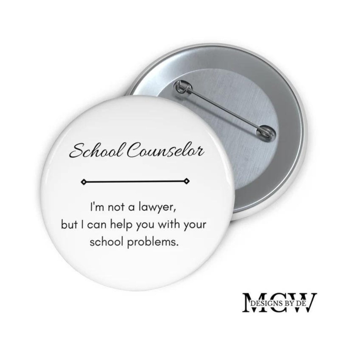 School Counselor: I'm Not a Lawyer, but I Can Help...pin Button ...