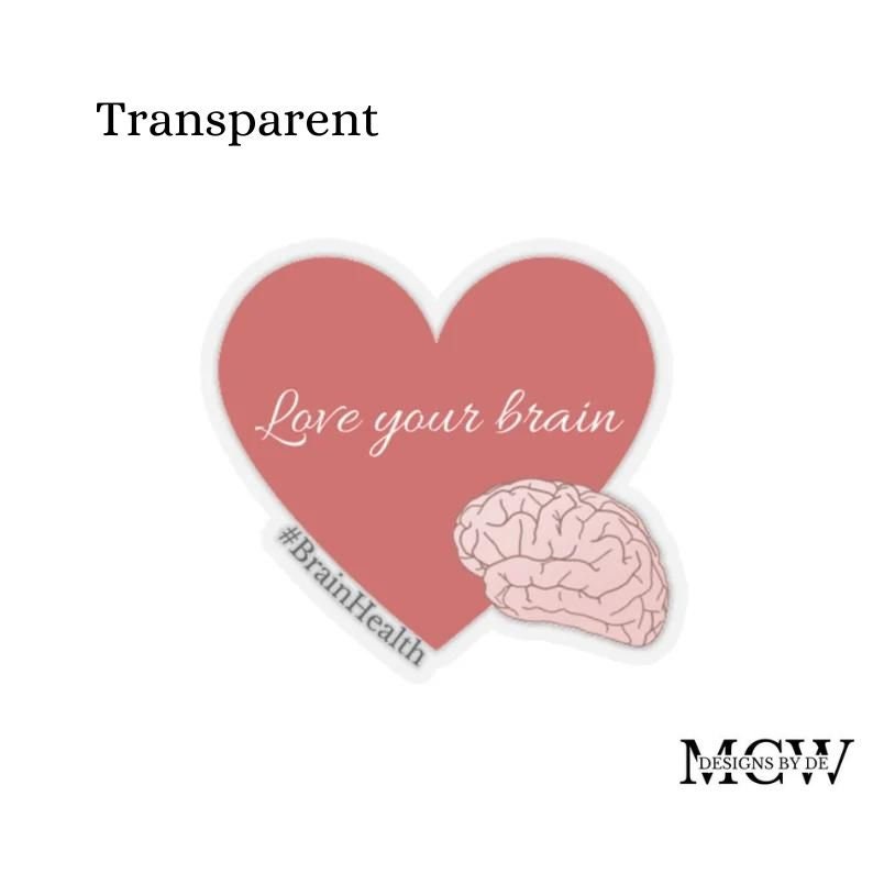 Love Your Brain Transparent And/or White Stickers Mental Health Related ...