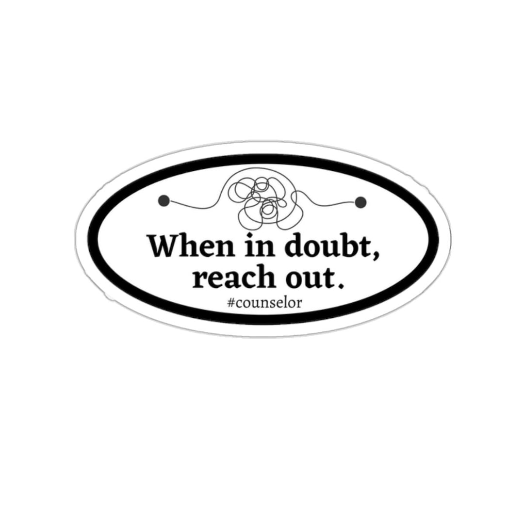 When in Doubt, Reach Out. #counselor Transparent Oval Stickers ...