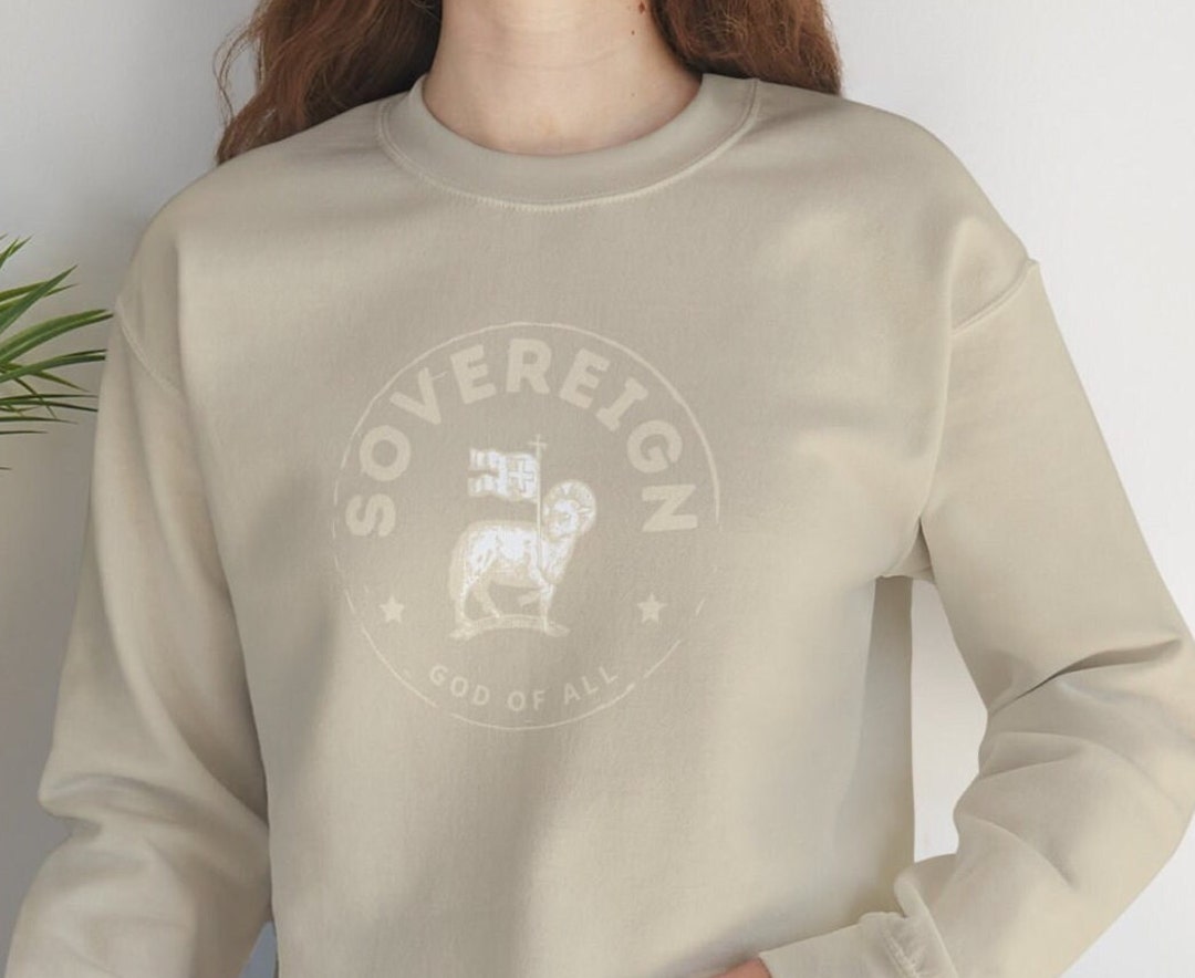 Sovereign God of All Sweatshirt | Christian Sweatshirt | Christian Gift ...