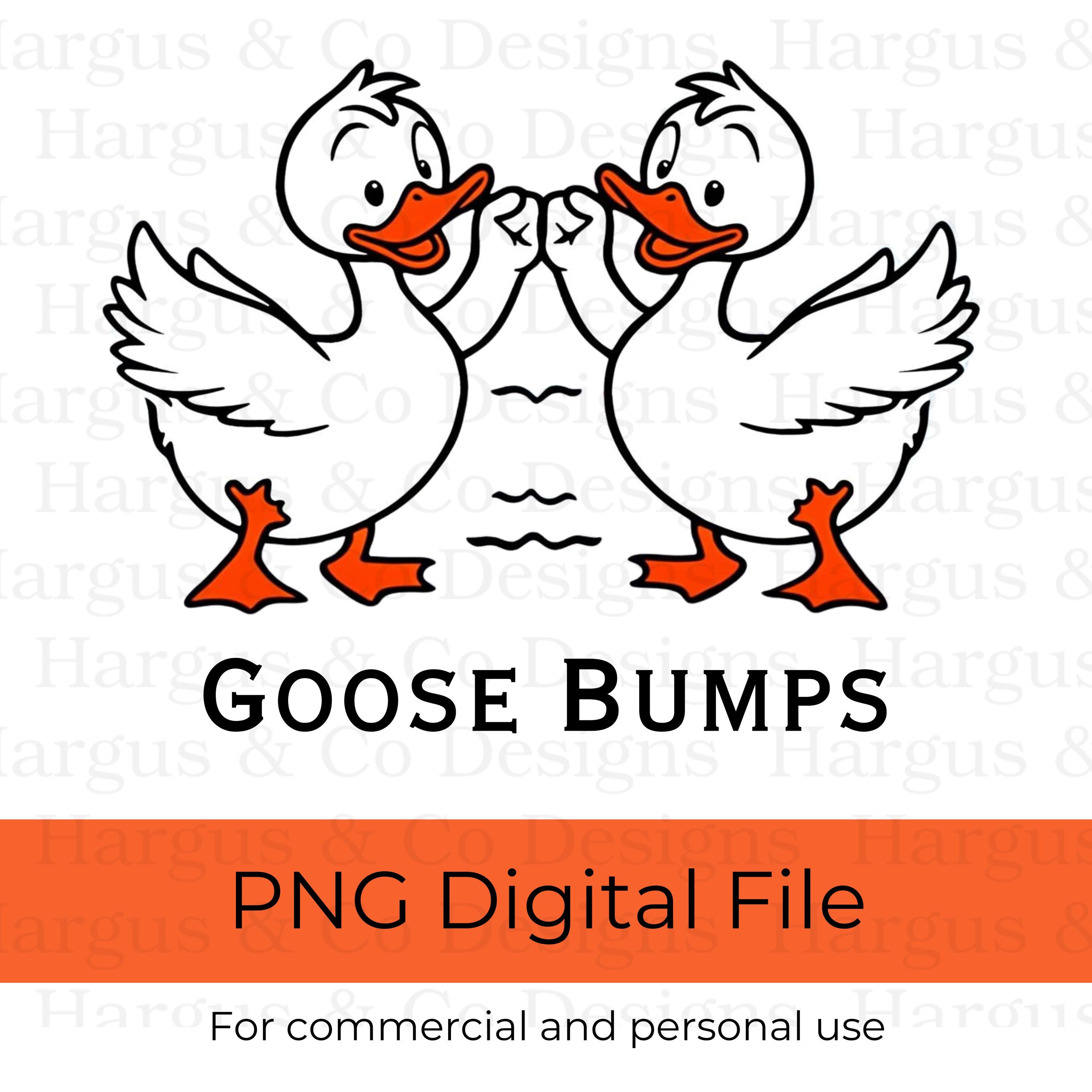Goose Bumps PNG: Funny Goose Shirt Design (digital Download) - Etsy