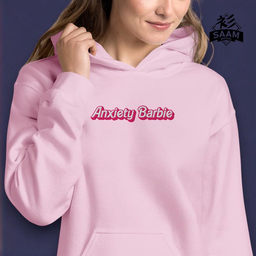 Anxiety Barbie Embroidered Hoodie - Stressed Overthinking Friend Gift ...