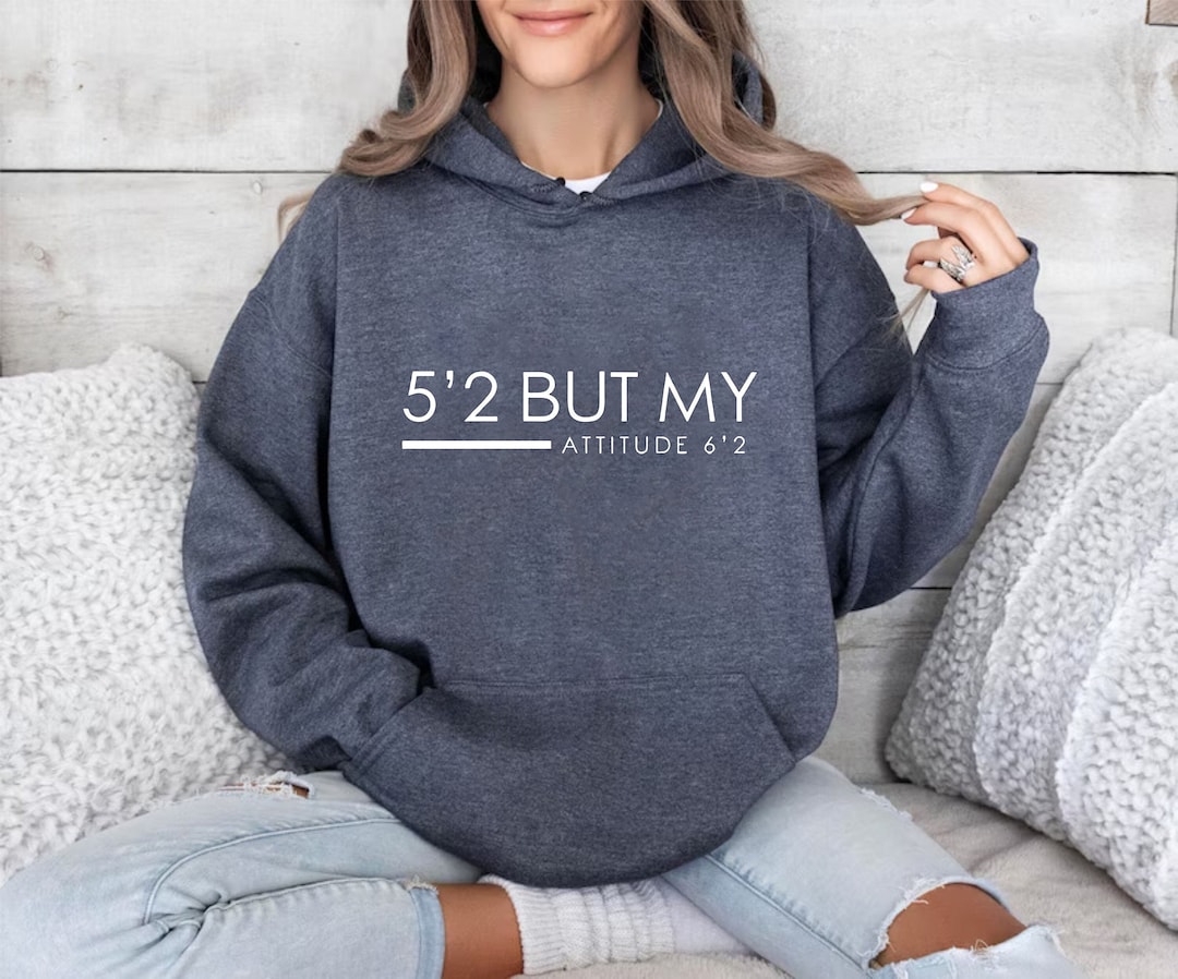 5'2 but My Attitude 6'2 Hoodie, Funny Hoodie, Hoodie for Women ...
