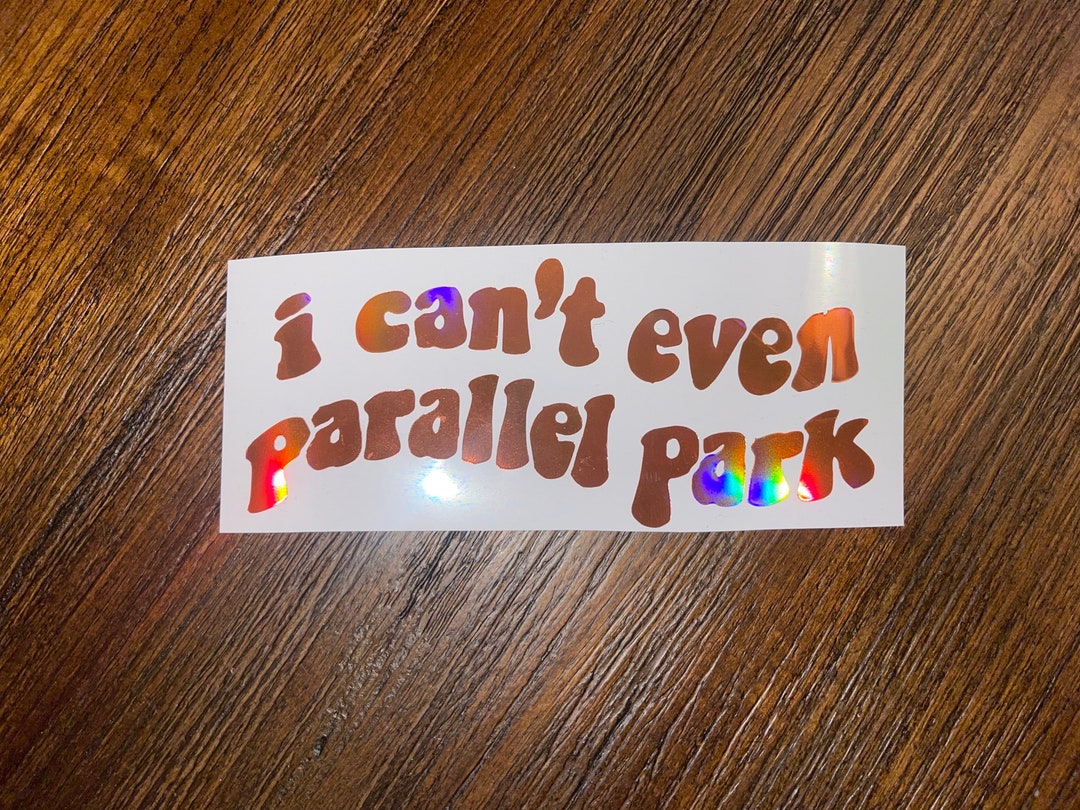 I Can’t Even Parallel Park Decal, Funny Decal, Funny Sticker Decal, Car ...