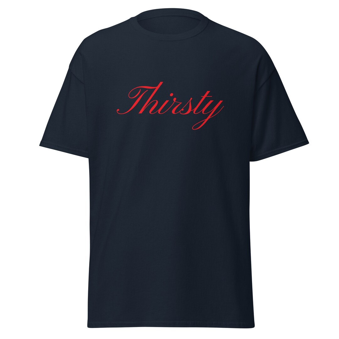 Thirsty Cursive Logo Classic T-shirt, Cursive Font T-shirt, Urban ...