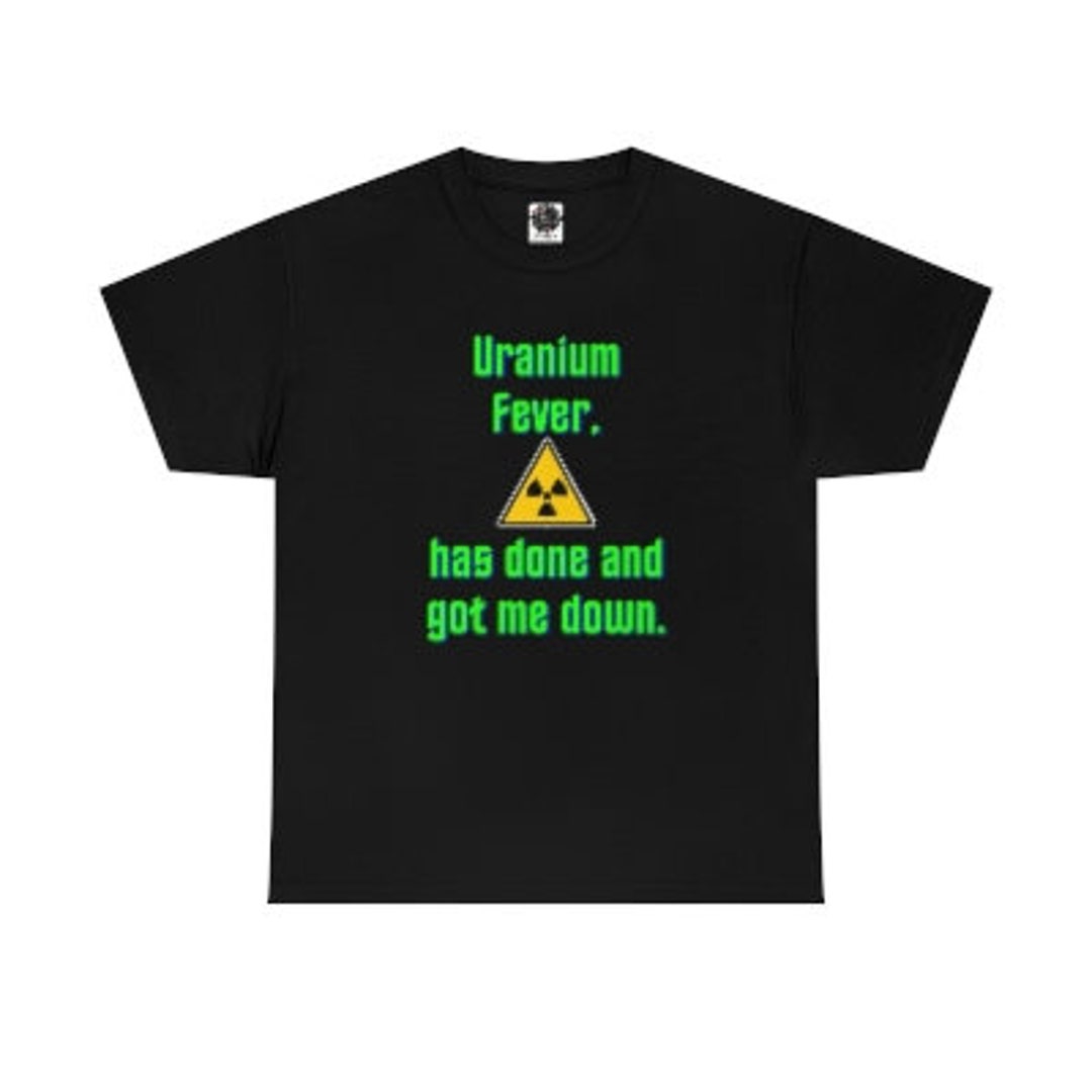 Uranium Fever T-shirt - Etsy