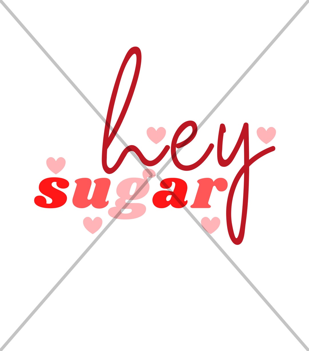 Valentine's Day Hey Sugar PNG + SVG File, Valentine's Day Digital ...