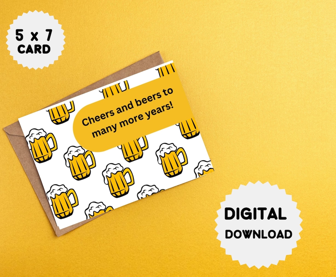 Beer Birthday Card: Cheers to Many More Years (5x7 Printable Card) - Etsy
