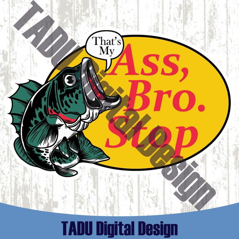 Thats My Ass Bro Etsy