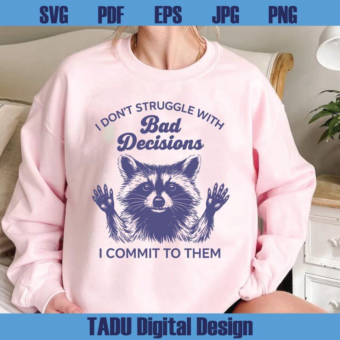 Bad Decisions Png Funny Raccoon Svg Animal Sarcastic Saying Png Adult ...