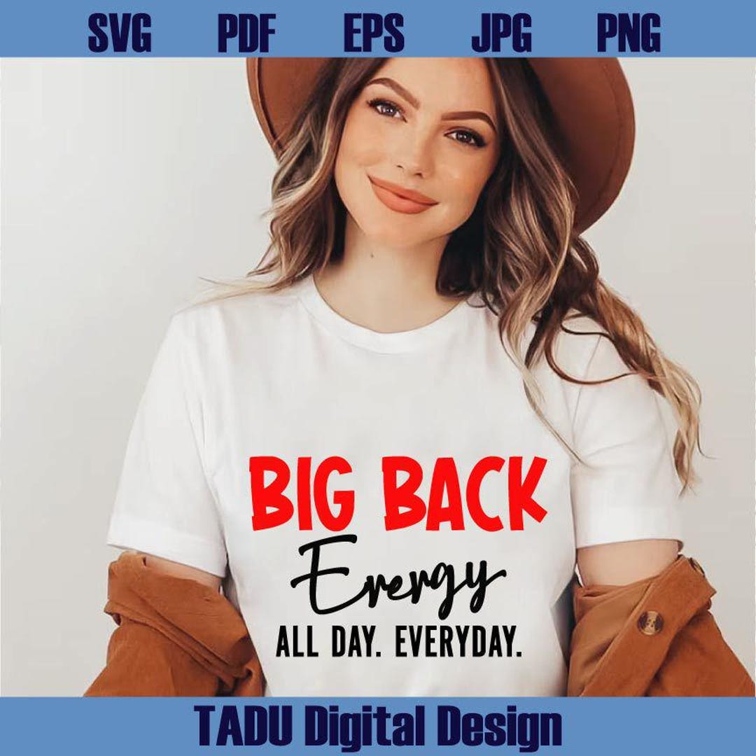 Big Back Energy Svg Sassy Svg Sarcastic Svg Sarcasm Svg Adult Humor Svg ...