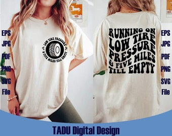Runnin on Low Tire Pressure and Five Miles Till Empty Svg Png - Etsy