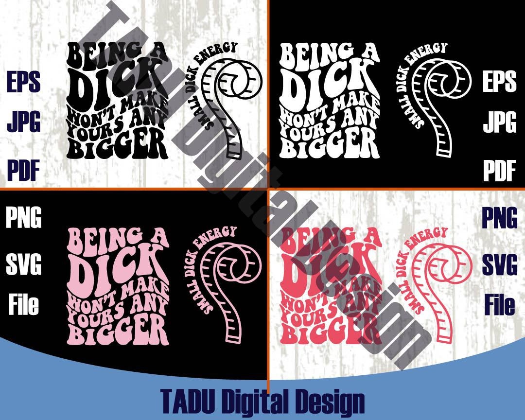 Being A Dick Wont Make Yours Any Bigger Svg Wavy Funny Adult Humor Svg