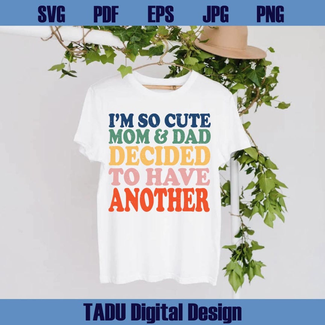 I'm so Cute Mom and Dad Decided to Have Another Svg Grunge Big Brother Svg Distressed Big Bro ...