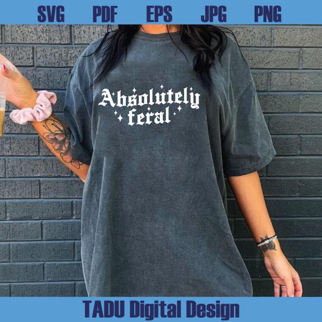 Absolutely Feral Svg Vintage Feral Svg Gothic Funny Adult Humor Svg ...
