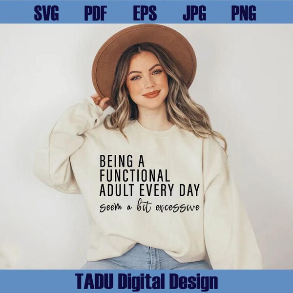 Being a Functional Adult Every Day Seems a Bit Excessive Svg - Etsy