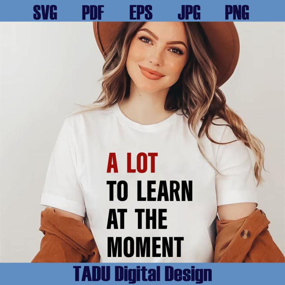 A Lot to Learn at the Moment Svg Back to School Svg Teacher Svg Student ...