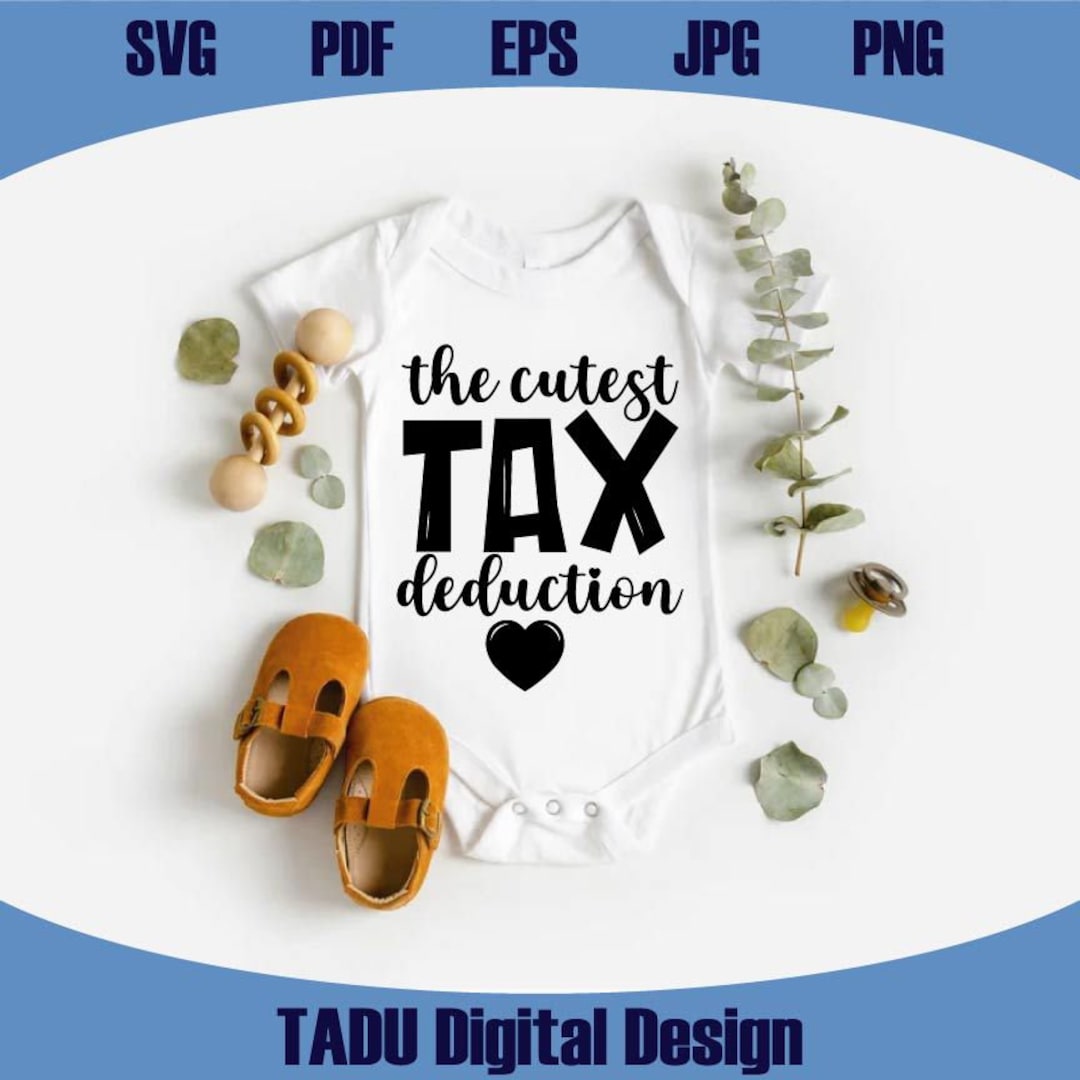 The Cutest Tax Deduction Svg Funny Baby Svg Baby Onesie Svg New Mom Svg ...
