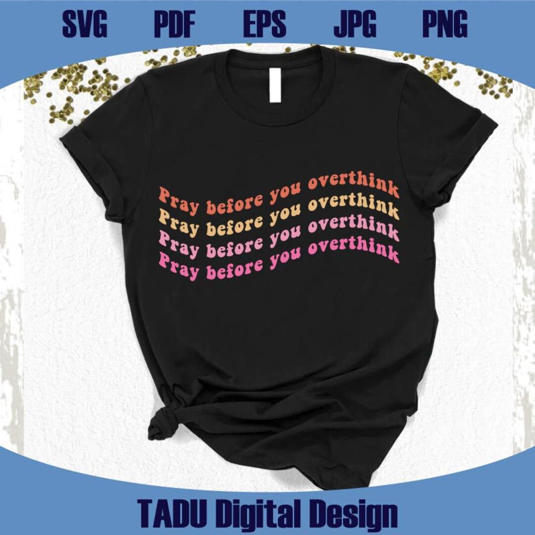 Pray Before You Overthink Svg Wavy Stacked Christian Svg Prayer Svg ...