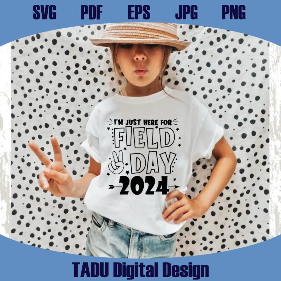 I'm Just Here for Field Day 2024 Svg Png Sublimation Field Trip Svg ...
