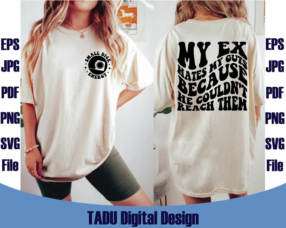 My Ex Hates My Guts Because He Couldn't Reach Them Svg Png Wavy Retro ...