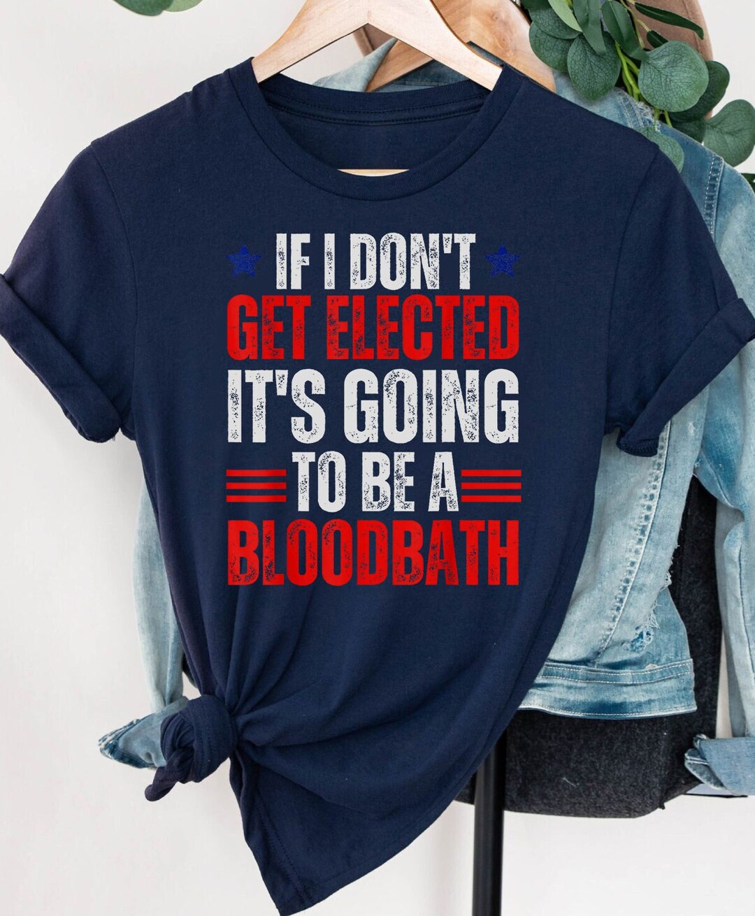 If I Don't Get Elected It's Going to Be A Bloodbath Trump Shirt, Trump 2024 Tees, President ...