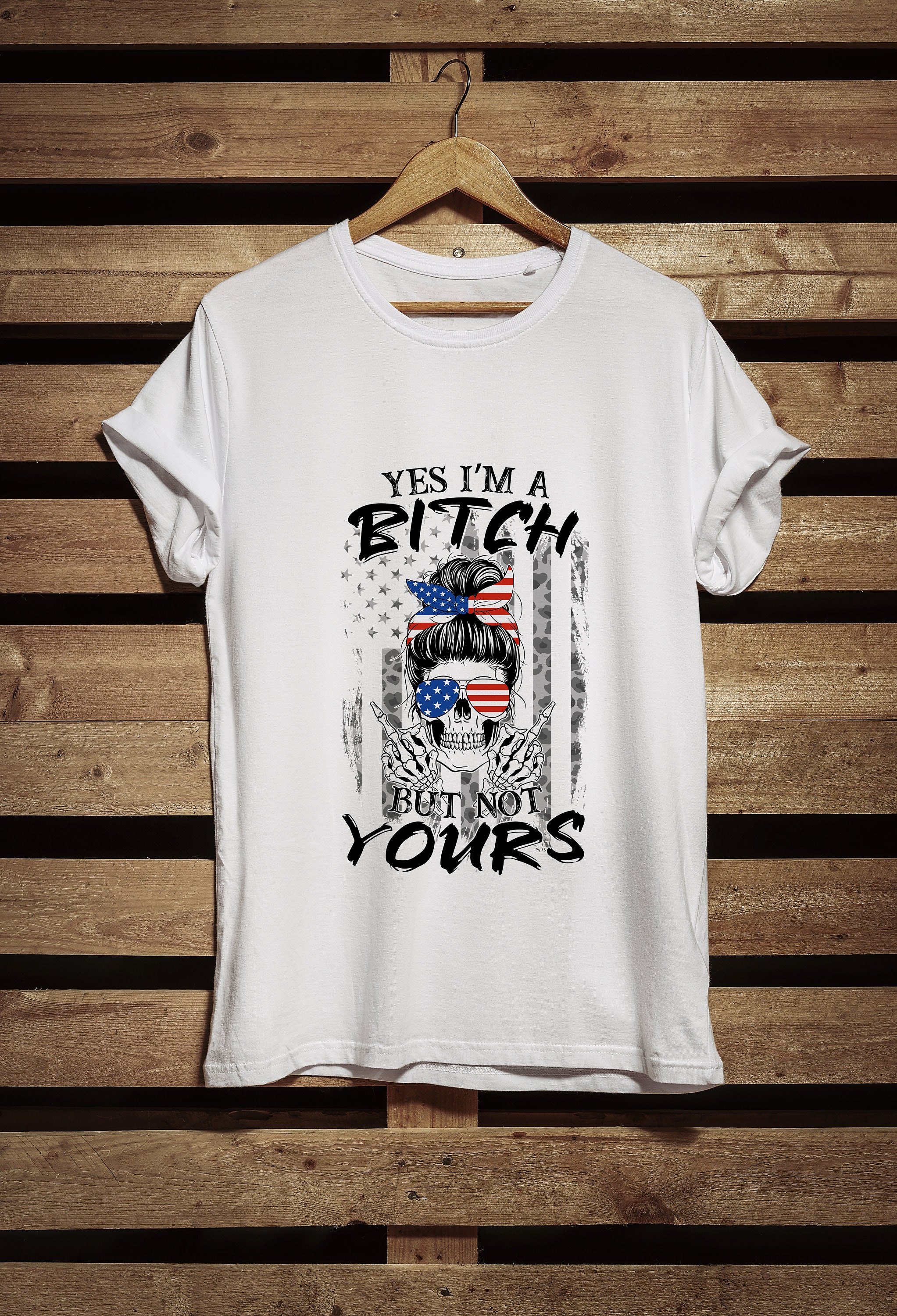 Yes I'm a Bitch but Not Yours Svg, Png, American Girl Skull, Messy Bun ...