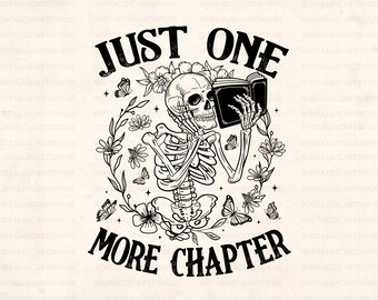 One More Chapter Svg, Skeleton Reading a Book, Funny Skeleton, Skeleton ...