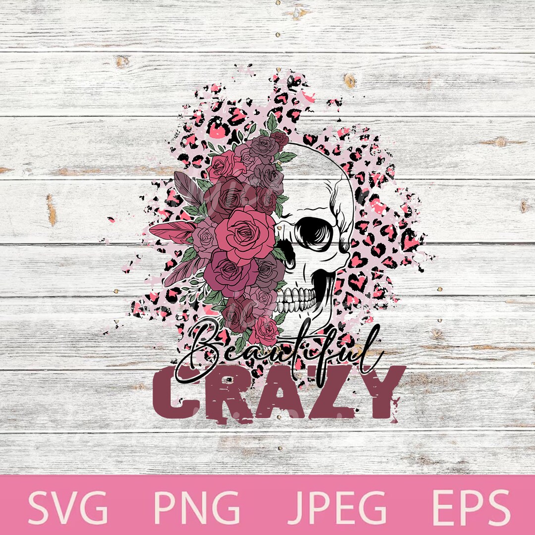 Beautiful Crazy Svg, Floral Skull, Skull Roses Svg, Skull Leopard. - Etsy