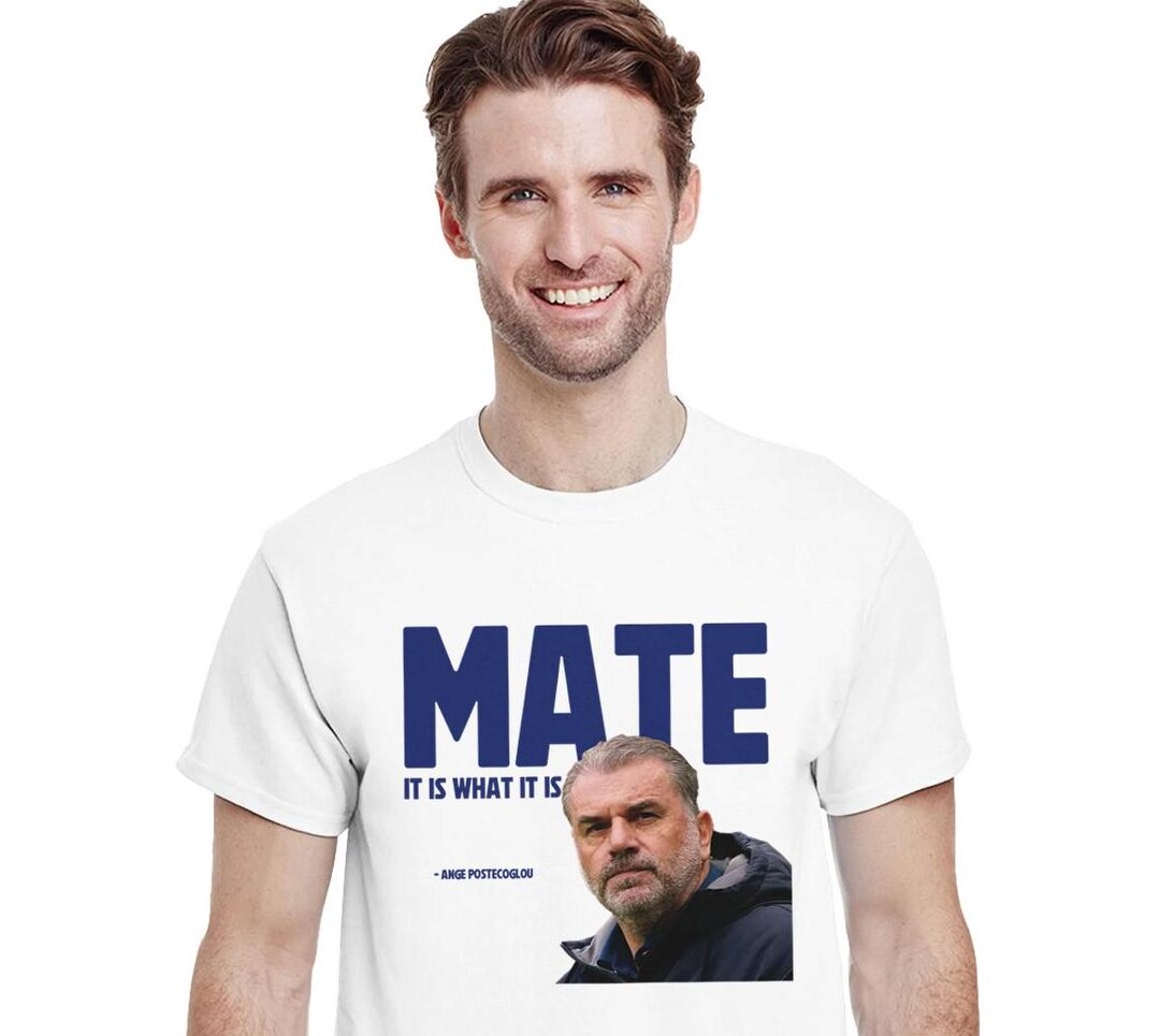 Ange Postecoglou "it is What It Is, Mate!" T-shirt | Tottenham Hotspur ...