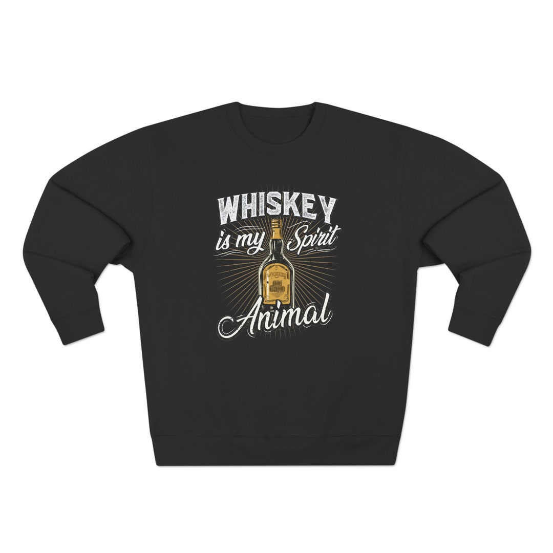 Whiskey is My Spirit Animal-unisex Premium Crewneck Sweatshirt - Etsy