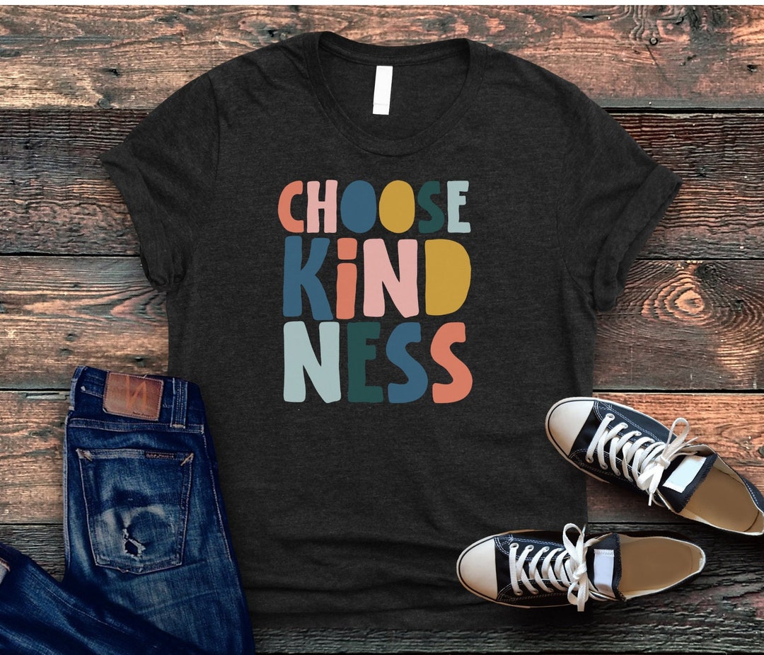 Choose Kindness, Positive Message Shirt, Be Kind, Inspirational Shirt ...