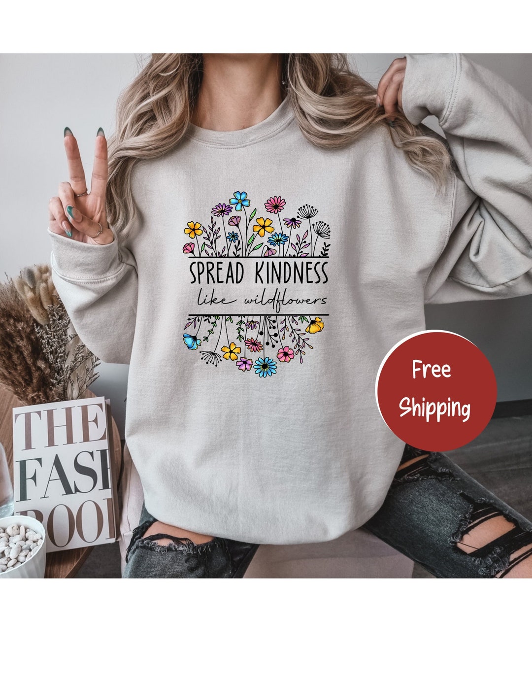 Spread Kindness Like Wildflowers Sweatshirt Colorful Wildflower Shirt ...