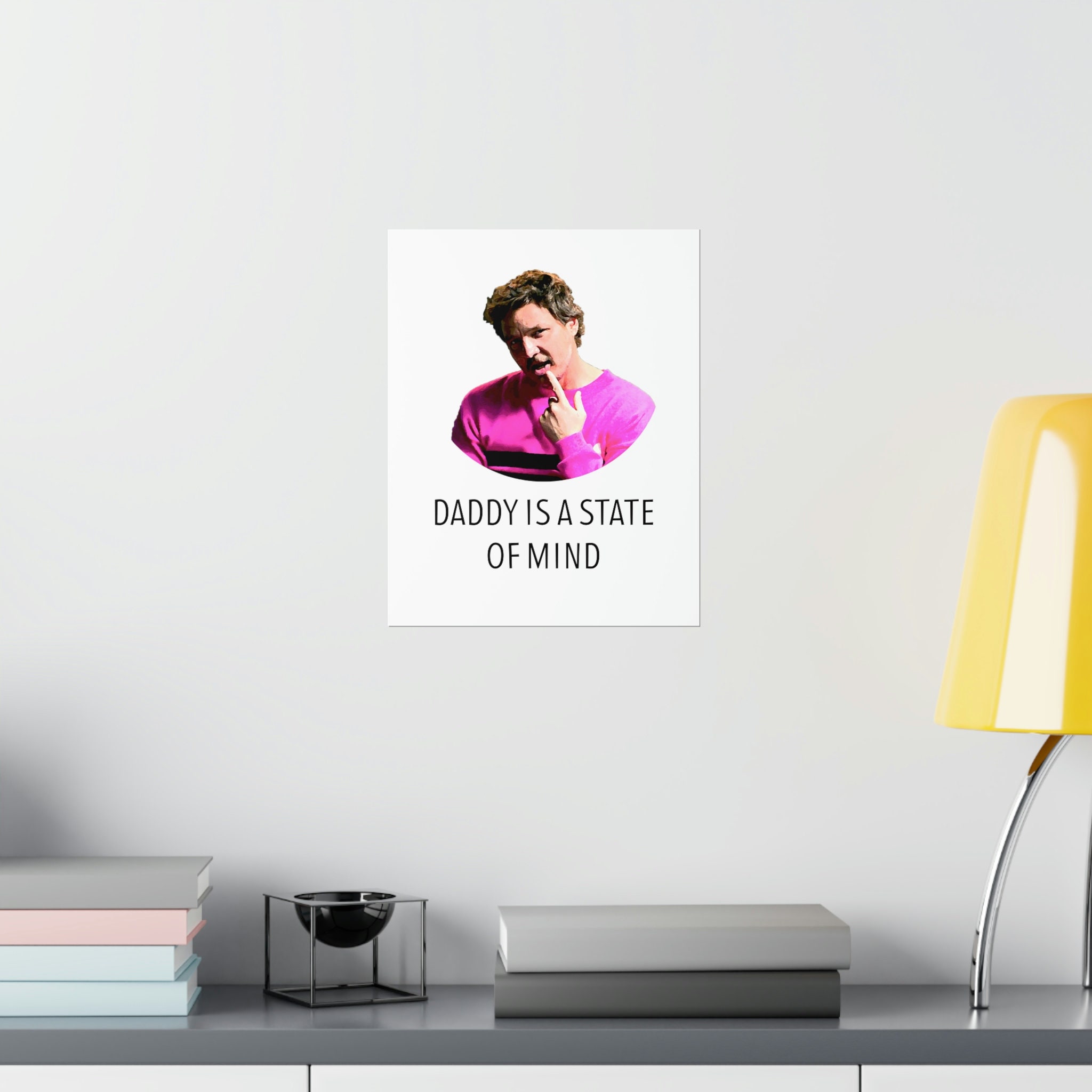 Pedro Pascal, Daddy Is A State Of Mind Posters sold by Guilherme ...