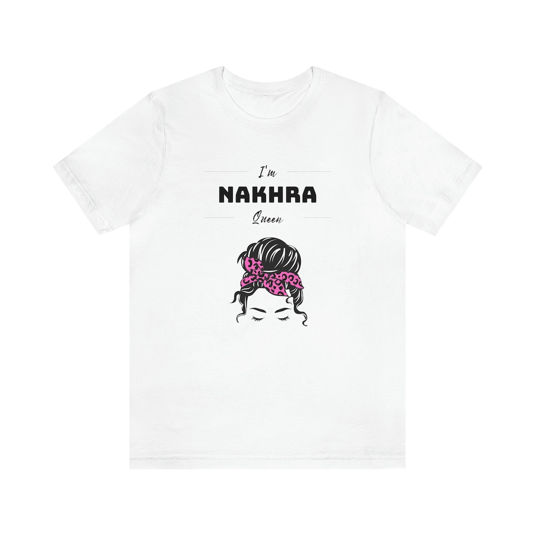 Nakhra Queen Tshirt, Desi Tshirt, South Asian Clothes, Indian Shirt ...