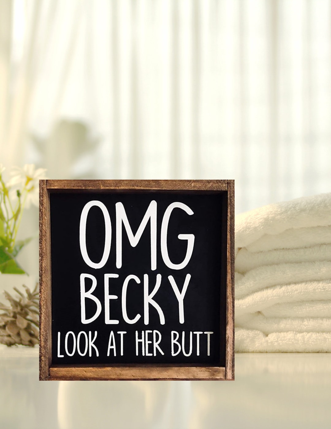 Becky Look at Her Butt Sign - Etsy