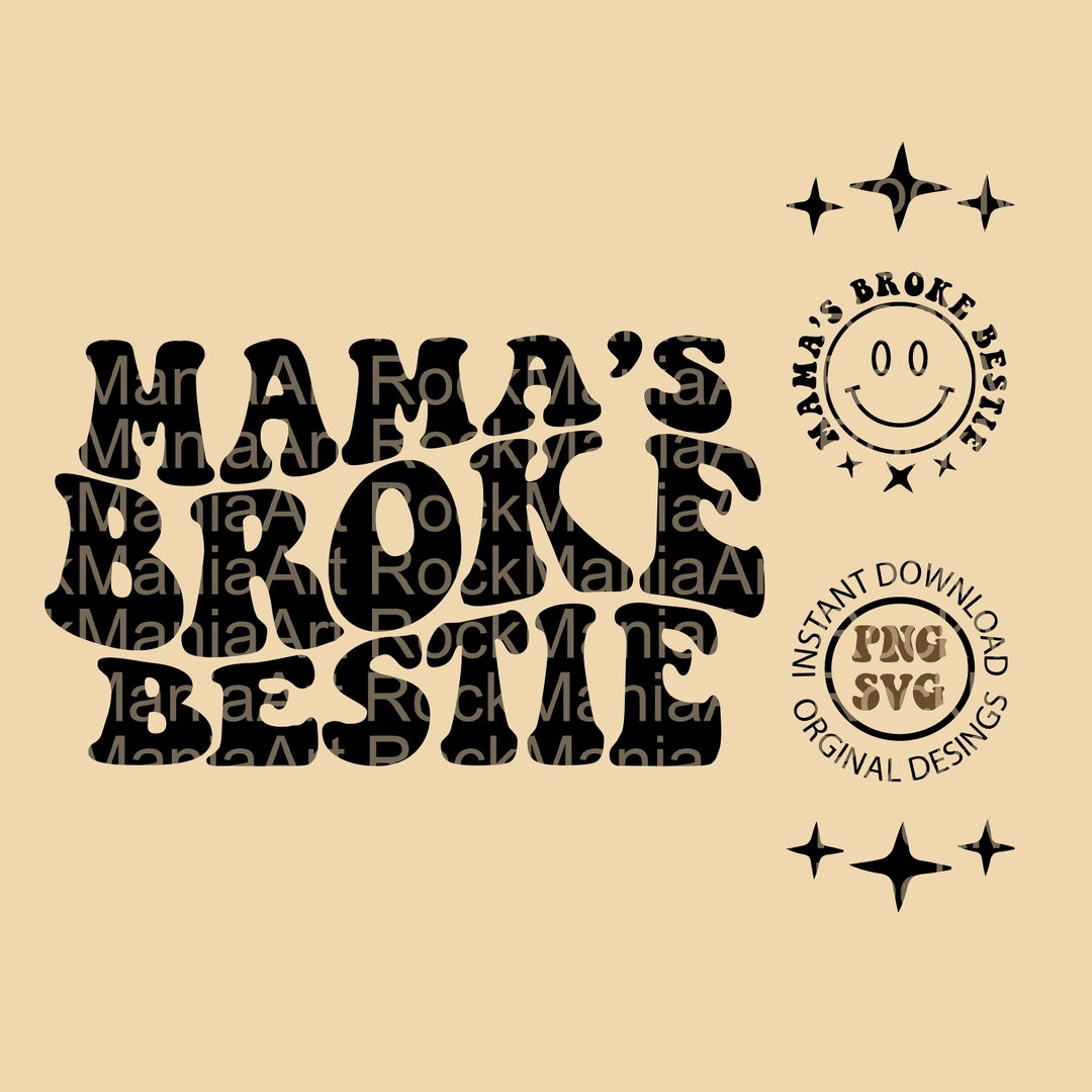 Mama's Broke Bestie, Mama's Broke Bestie SVG, Mama's Broke Bestie PNG ...