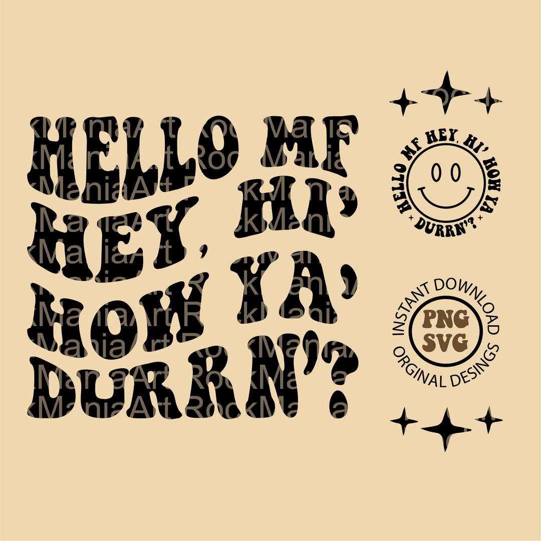 Hello MF Hey Hi How Ya Durrn, Hello MF Hey Hi How Ya Durrn SVG, Svg ...