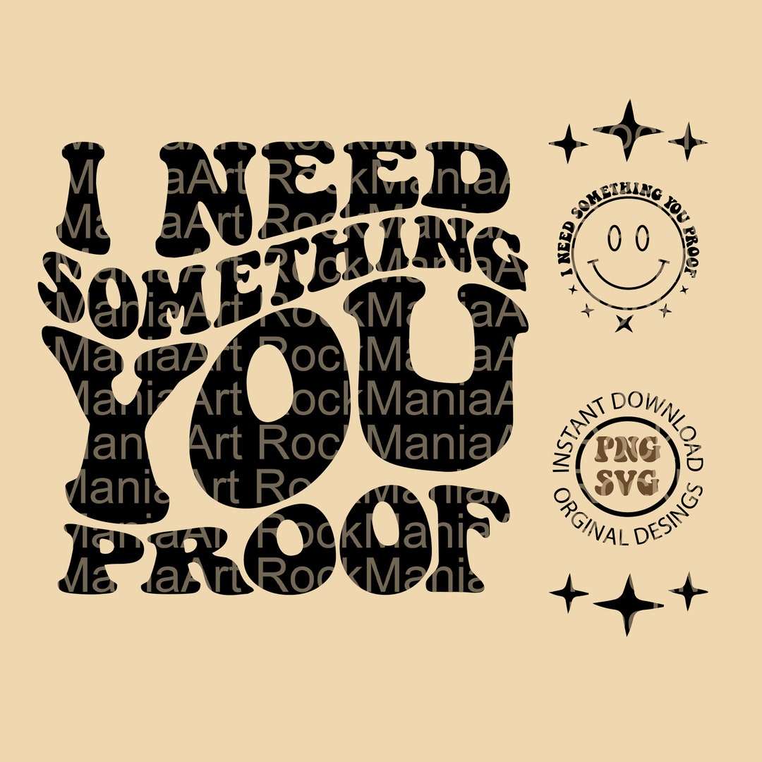 I Need Something You Proof Trendy Svg Trendy Png Funny Svg - Etsy
