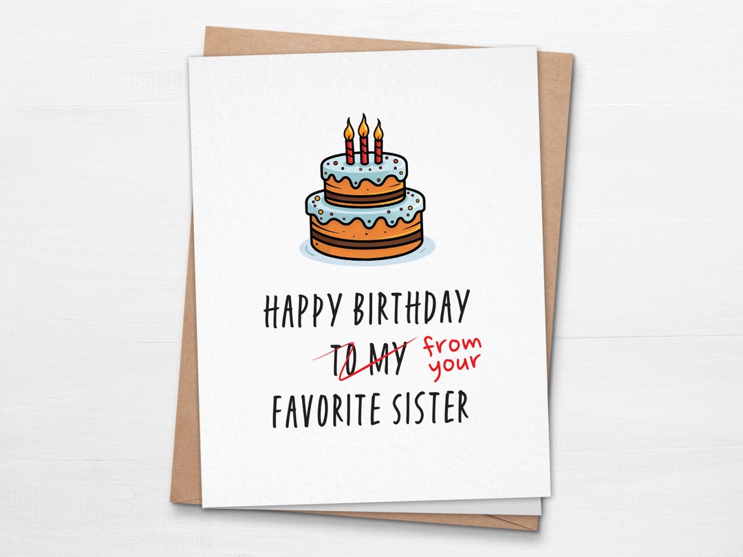 Happy Birthday to My Favorite Sister Funny Rude Offensive Sibling ...