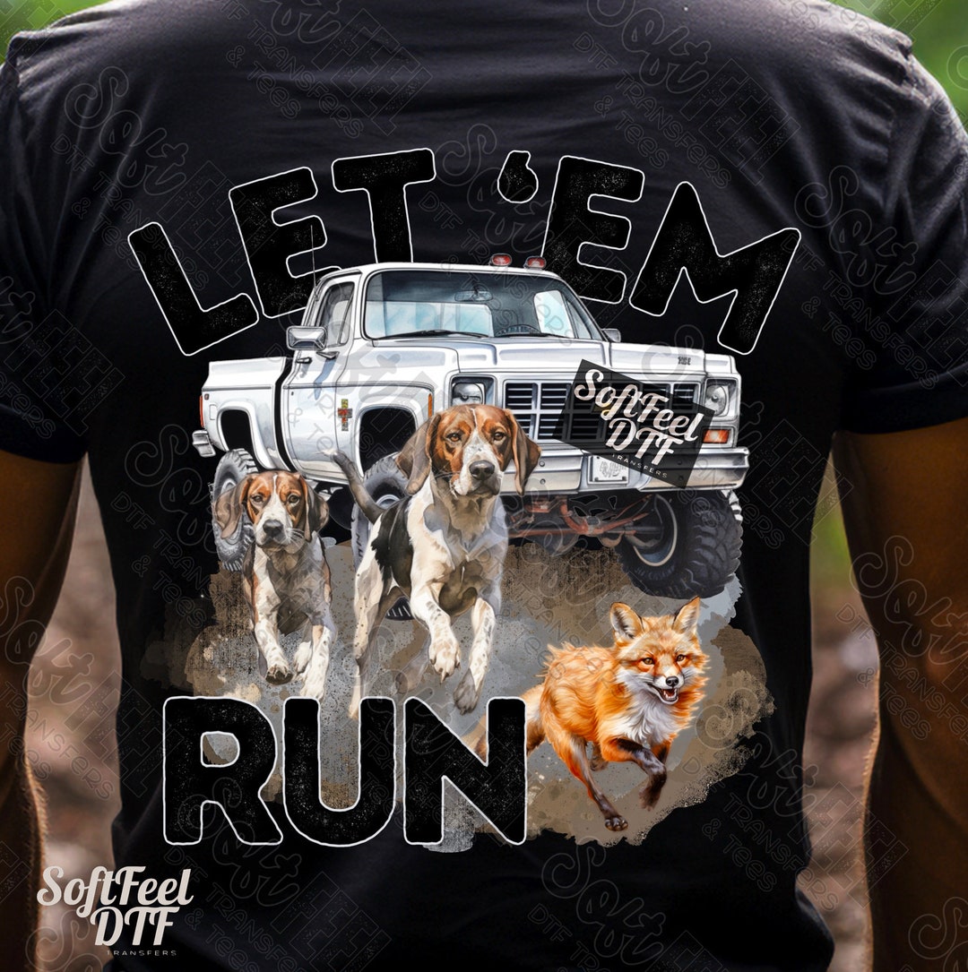 Let 'em Run Hound Hunting Fox Country Western - DTF Transfer - Direct ...