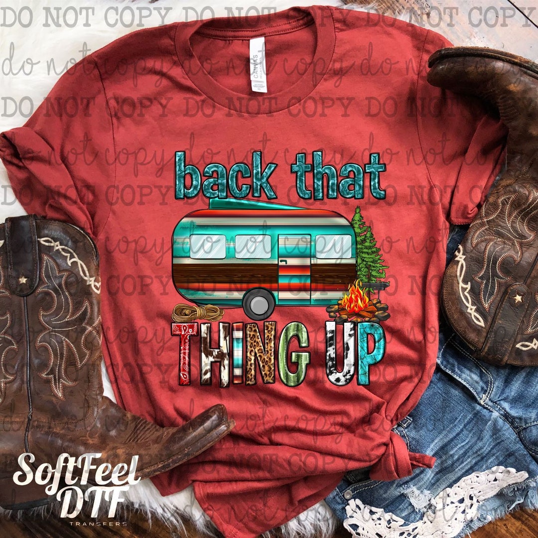 Back That Thing up Camping Country Western - DTF Transfer - Direct to ...