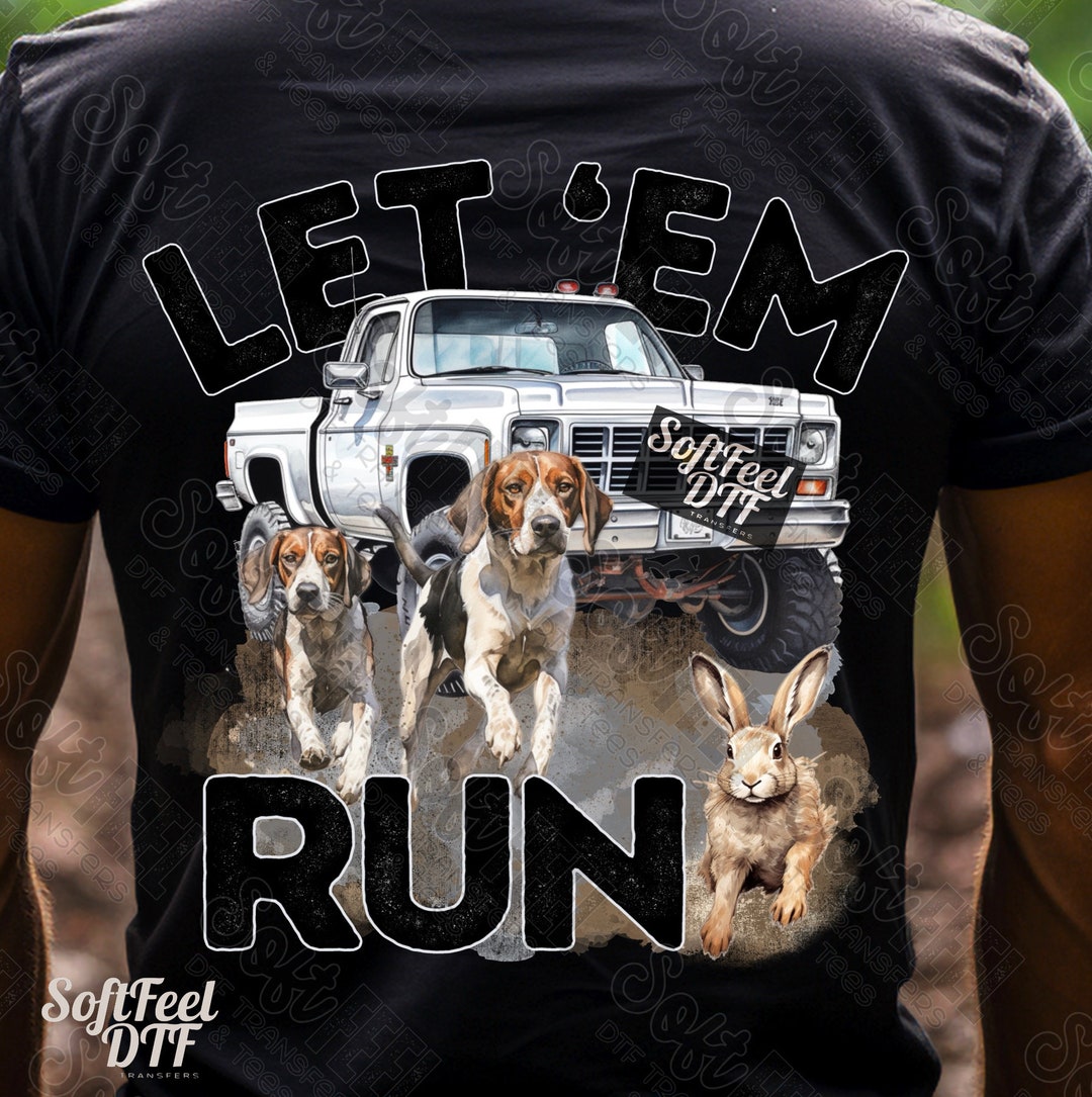 Let 'em Run C Truck Hound Hunting Rabbit Country Western - DTF Transfer ...