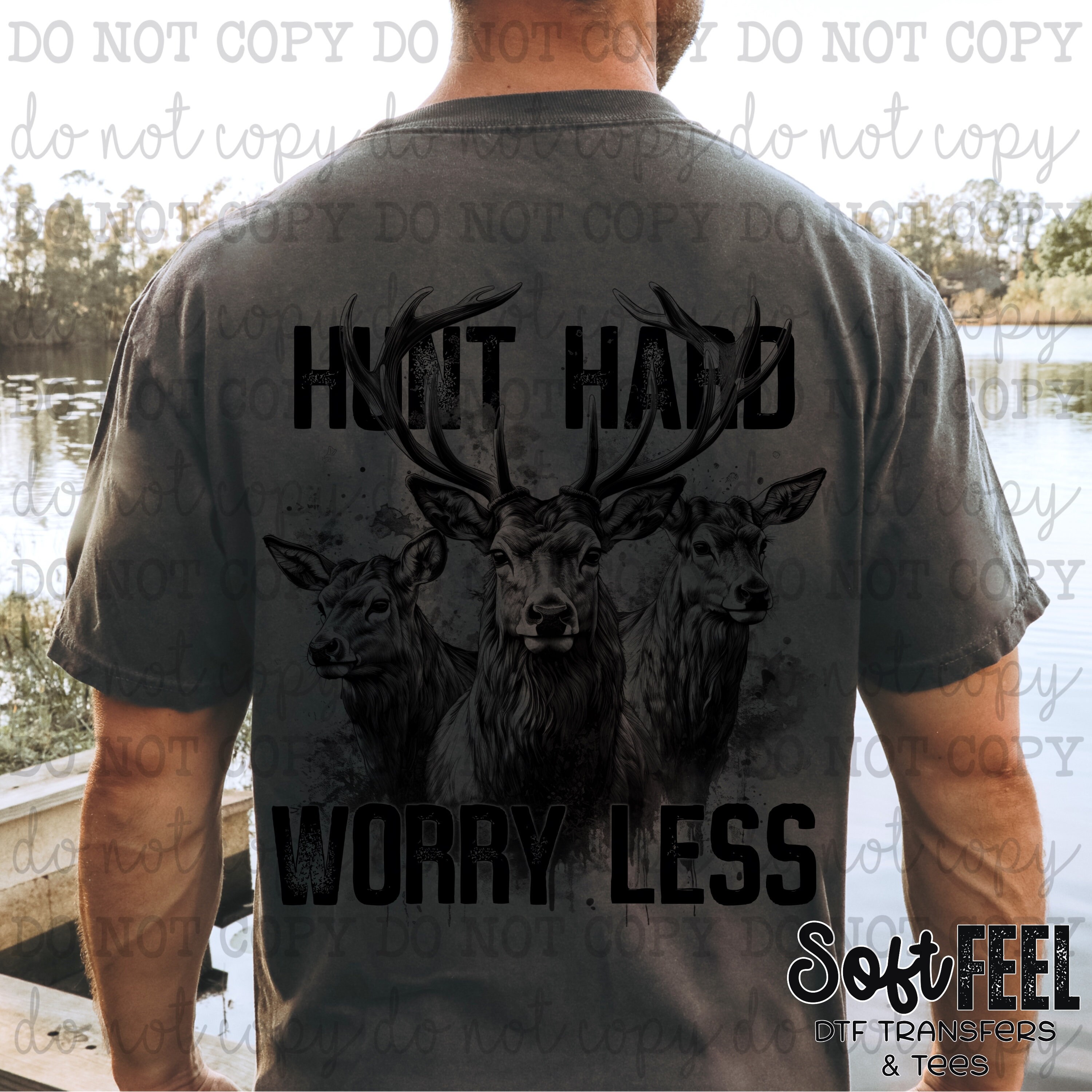 Hunt Hard Worry Less Deer Hunting - DTF Transfer - Direct to Film Ready ...