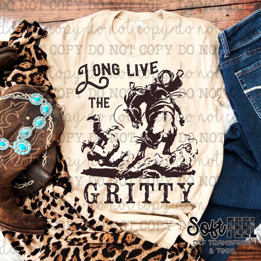 Long Live the Gritty Country Western - DTF Transfer - Direct to Film ...