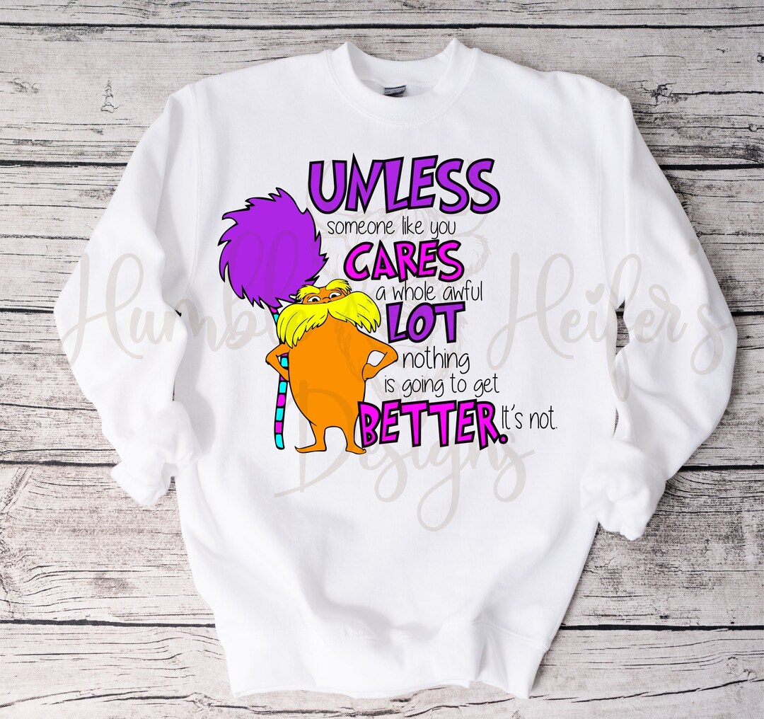 Lorax/ Dr. Seuss/ Unless Someone Like You Cares a Whole Awful - Etsy